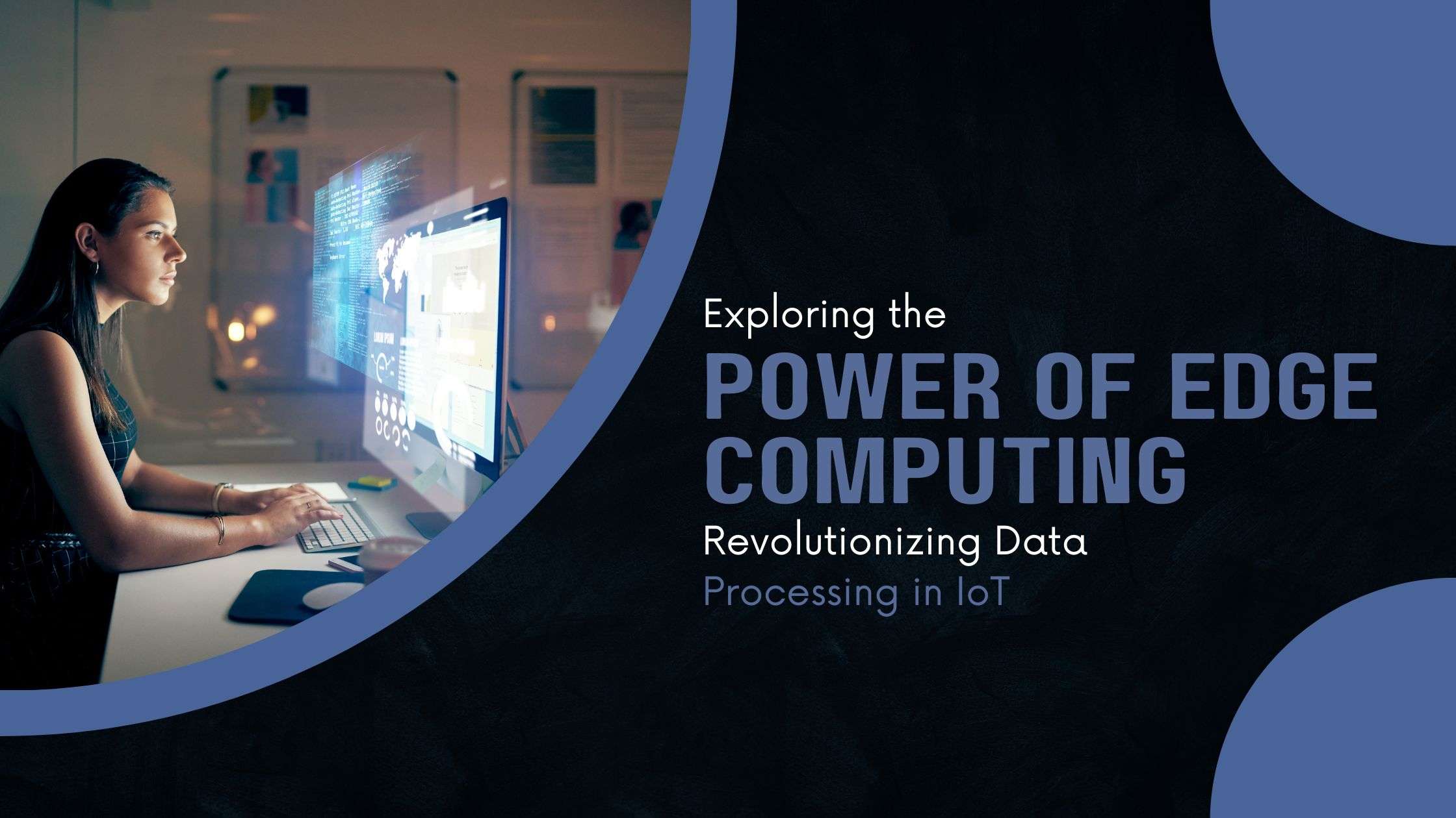 Exploring The Power Of Edge Computing Data Processing In Iot