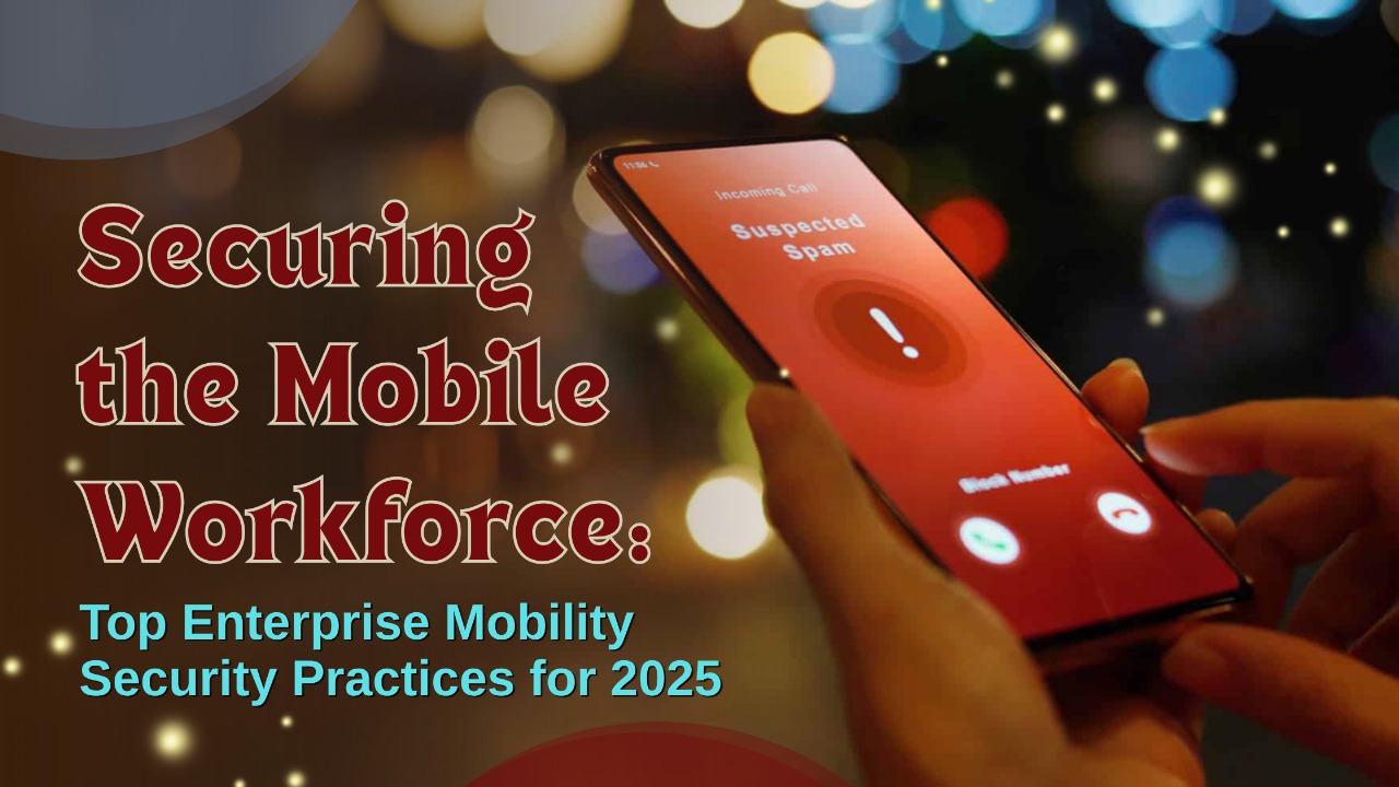 Enterprise Mobility Security in the Age of AI: Smarter and Faster